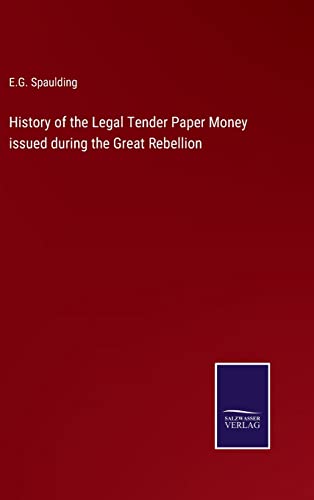 History of the Legal Tender Paper Money issued during the Great ...