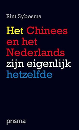 Het Chinees en het Nederlands zijn eigenlijk hetzelfde by Rint Sybesma ...