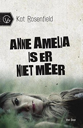 Anne Amelia is er niet meer (YA Literair) by Kat Rosenfield | Goodreads