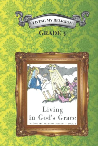 Living My Religion Grade 3: Living in God's Grace by Rev. William R ...
