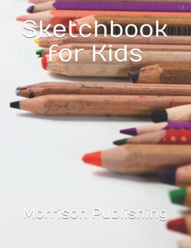 Sketchbook for Kids: Large 8.5 x 11 Drawing Notebook for Children by ...