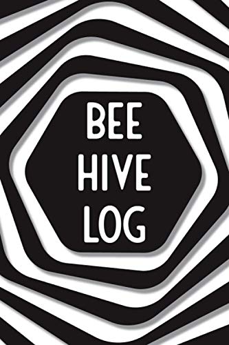 Bee Hive Log: Beekeeping Log Book and Bee Journal for Beekeepers ...