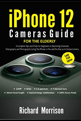 iPhone 12 Cameras Guide For The Elderly (Large Print Edition): A ...