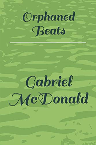 Orphaned Beats by Gabriel McDonald | Goodreads