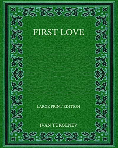 First Love - Large Print Edition by Ivan Turgenev | Goodreads