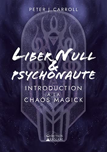 Liber Null & Psychonaute - Introduction à la Chaos Magick by Peter ...