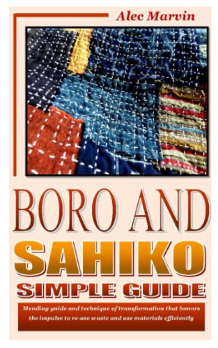 BORO AND SAHIKO SIMPLE GUIDE: Mending guide and technique of ...