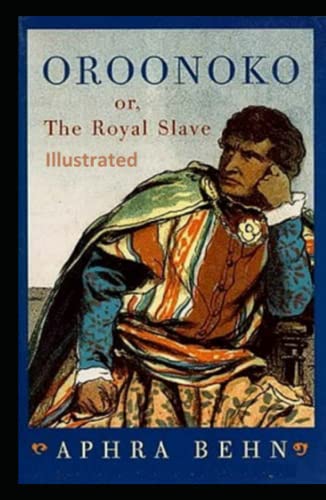 Oroonoko: or, the Royal Slave Illustrated by Aphra Behn | Goodreads