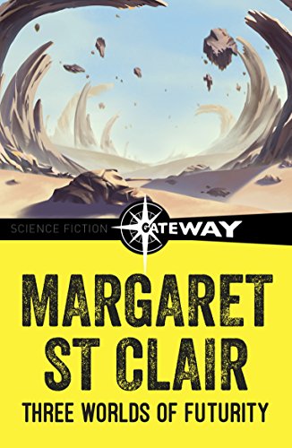 Three Worlds of Futurity by Margaret St. Clair | Goodreads