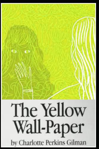 The Yellow Wallpaper by Charlotte Perkins Gilman | Goodreads