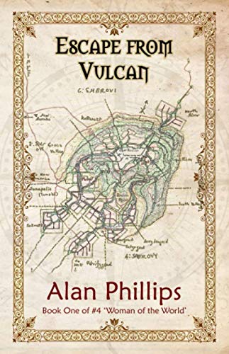 Escape from Vulcan: Book One of #4 Woman of the World by Alan Phillips ...