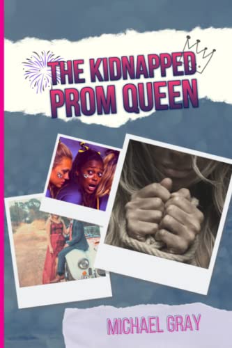 The Kidnapped Prom Queen by Michael Gray | Goodreads