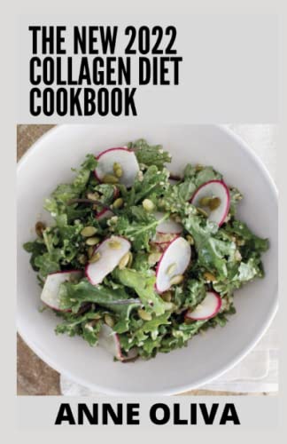 The New 2022 Collagen Diet Cookbook: Healthy 50+ Recipes to Improve ...