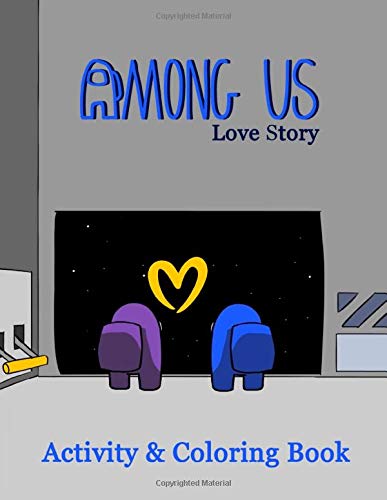 Among Us Love Story Activity & Coloring Book: :2 in 1 A Flawless Among ...