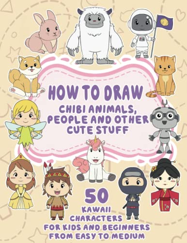 How To Draw Chibi Animals, People And Other Cute Stuff: 50 Kawaii ...