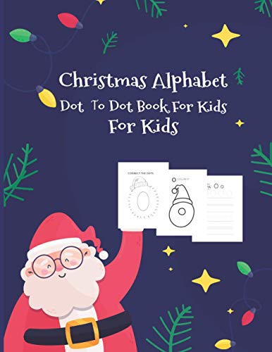 Christmas Alphabet Dot to Dot Book for Kids: Christmas Coloring And ...