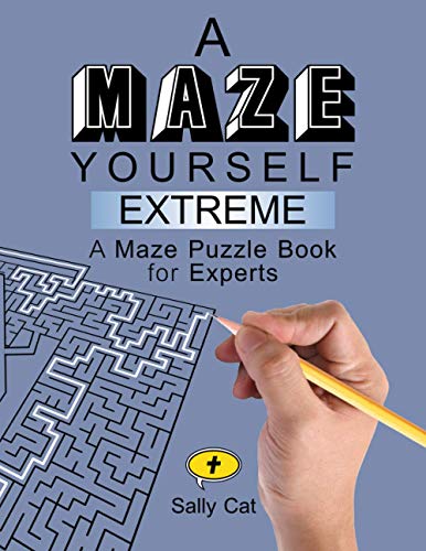 A Maze Yourself Extreme: A Maze Puzzle Book for Experts by Sally Cat ...