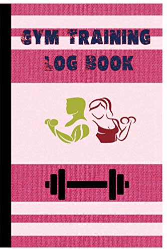 Gym Training Log Book: Log book For Men and Women - 6 x 9 Inches 114 ...