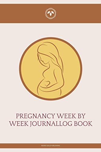 Pregnancy Week By Week Journal: Pregnancy Planner: A 40 Week Pregnancy ...