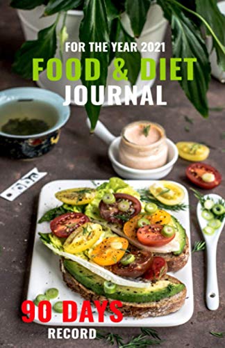 90 Days Record For The Year 2021 Food & Diet Journal: 8.5 x 5.5 Inch 90 ...