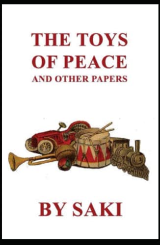The Toys of Peace and Other Papers Annotated by Saki | Goodreads