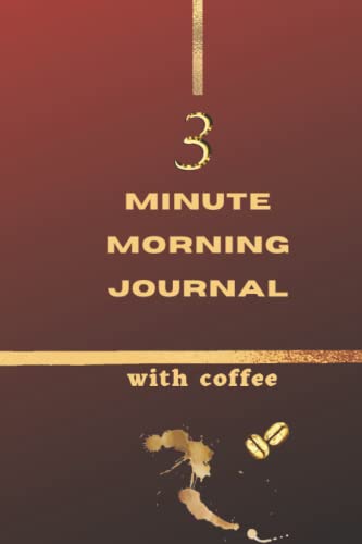 3-Minute Morning Journal with coffee: 3 minute positivity journal,Self ...