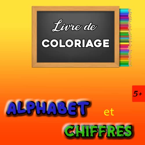 Livre de coloriage alphabet et chiffre: cahier enfant, Carnet original ...