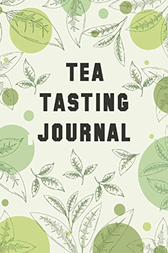 Tea Tasting Journal: A Log Book with Document and Track Tea Tasting ...
