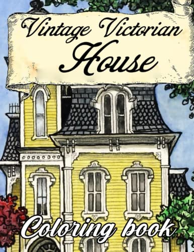 Vintage Victorian House Coloring Book: Famous And Unique Historical ...