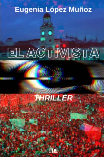 El activista: Thriller (Spanish Edition) by Eugenia López Muñoz | Goodreads