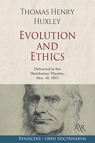 Evolution and Ethics: Delivered in the Sheldonian Theatre, May 18, 1893 ...