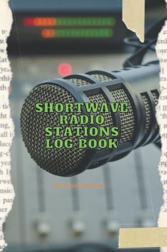 Shortwave Radio Stations Log Book: For Radio Operators to Track and ...