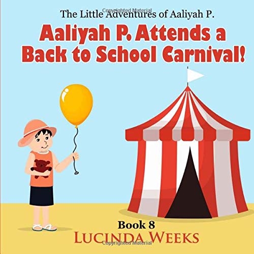 Aaliyah P. Attends a Back to School Carnival! by Lucinda Weeks | Goodreads