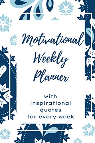 MOTIVATIONAL WEEKLY PLANNER: With Inspirational Quotes for Every Week ...