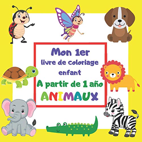 Mon 1er livre de coloriage enfant ANIMAUX — À partir d'1 an: Cahier ...