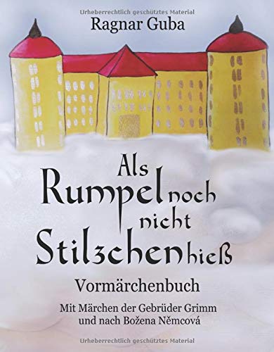 Als Rumpel noch nicht Stilzchen hieß: Vormärchenbuch by Ragnar Guba ...