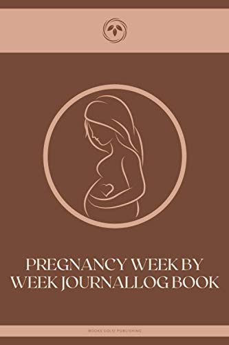 Pregnancy Week By Week Journal: Pregnancy Planner: A 40 Week Pregnancy ...