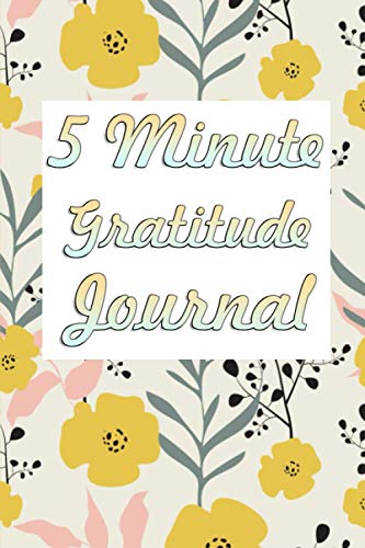 5 Minute Gratitude Journal: Your Best 5 Minutes to a Grateful Life ...