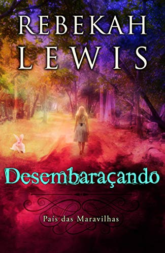 Desembaraçando (País das Maravilhas Livro 2) by Rebekah Lewis | Goodreads