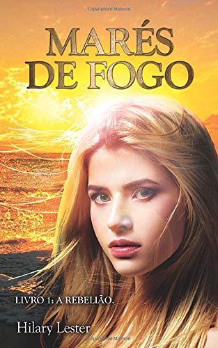 Marés de Fogo: Livro 1: A Rebelião by Hilary Lester | Goodreads