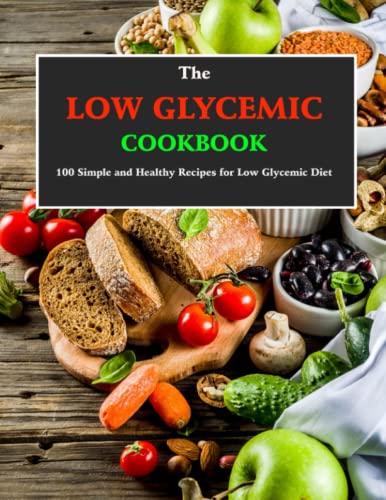 The Low Glycemic Cookbook: 100 Simple and Healthy Recipes for Low ...