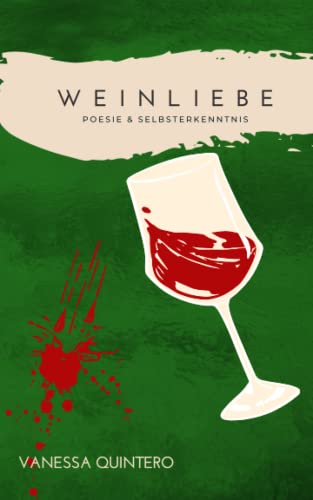 Weinliebe: Poesie & Selbsterkenntnis by Vanessa Quintero | Goodreads