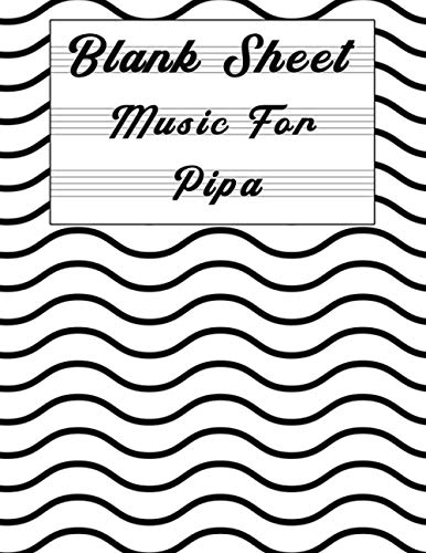 Blank Sheet Music For Pipa: Music Manuscript Paper, Clefs Notebook ...