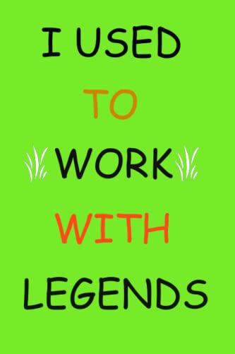 I Used To Work With Legends: Funny Sarcastic Gag Gift for Work ...