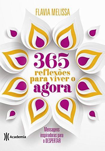 365 Reflexões Para Viver o Agora by unknown author | Goodreads