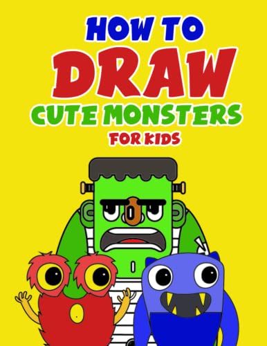 How to Draw Cute Monsters for Kids Ages 3+ : Fun Activity Workbook for ...