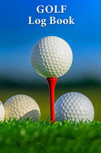 Golf Log Book: A Personalized Golfing stats Logbook For Golf Player To ...