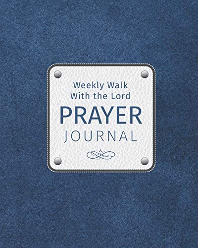 Weekly Walk With the Lord Prayer Journal: Keep prayer requests, memory ...