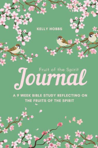 Fruit of the Spirit Journal: A Nine Week Bible Study into the Fruits of ...