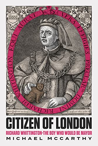 Citizen of London Richard Whittington: The Boy Who Would Be Mayor by ...